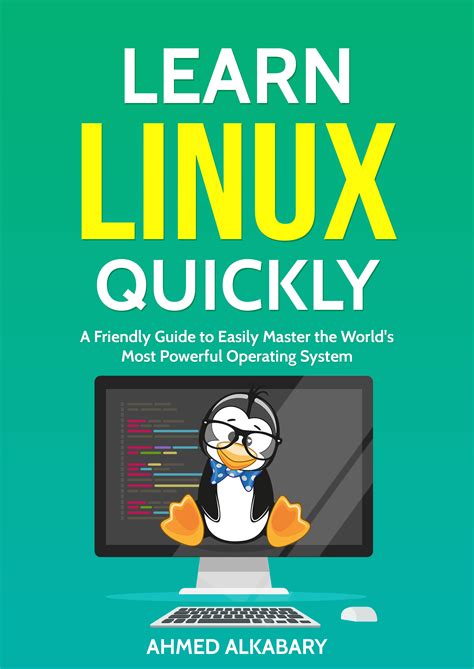 Learn Linux Quickly A Friendly Guide To Easily Master The Worlds Most