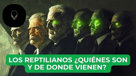 Los Reptilianos ¿quiénes Son Y De Donde Vienen Youtube