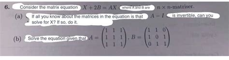 Solved Consider The Matrix Equation X B AXnn Matriser Chegg Com