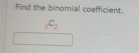 Solved Find The Binomial Coefficient Chegg