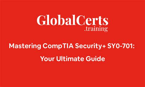 mastering comptia security sy0 701 your ultimate guide