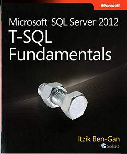 Microsoft Sql Server 2012 T Sql Fundamentals Ben Gan Itzik 9780735658141 Books