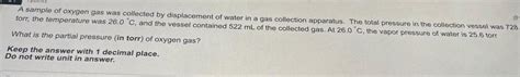 [answered] A Sample Of Oxygen Gas Was Collected By Displacement Of Kunduz