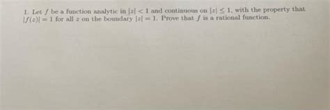 Solved 1 Let F Be A Function Analytic In ∣z∣
