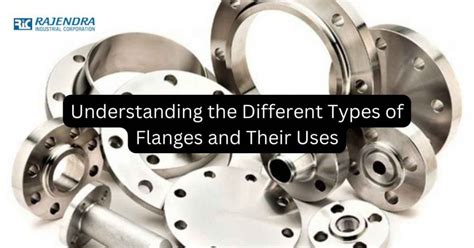 Understanding The Different Types Of Flanges And Their Uses Blog