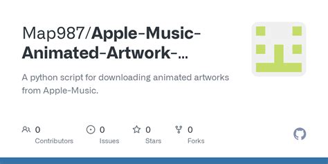 Github Map987apple Music Animated Artwork Fetcher A Python Script For Downloading Animated