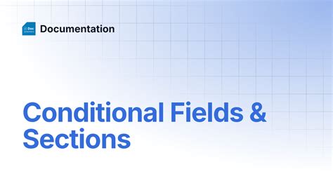 Conditional Fields And Sections Documentation