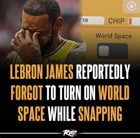Lebron James Reportedly Forgot To Turn On World Space While Snapping Rrecroom