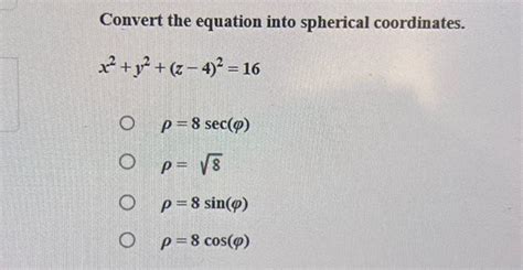 Solved Convert The Equation Into Spherical Coordinates