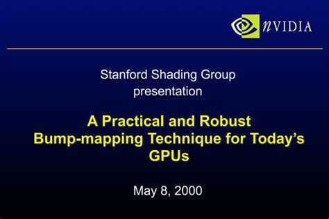 A Practical And Robust Bump Mapping Technique For Todays Gpus Slides