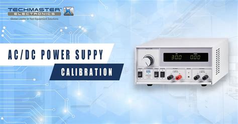Acdc Power Supply Calibration And Service Scope Techmaster Electronics