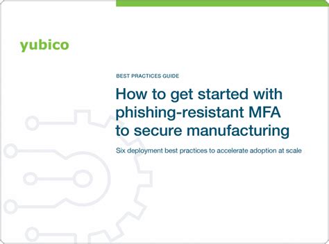Best Practices Guide How To Get Started With Phishing Resistant MFA To Secure Manufacturing