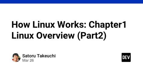 How Linux Works Chapter1 Linux Overview Part2 Dev Community