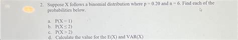 Solved Suppose X Follows A Binomial Distribution Where Chegg Com