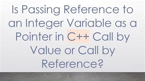 Is Passing Reference To An Integer Variable As A Pointer In C Call By