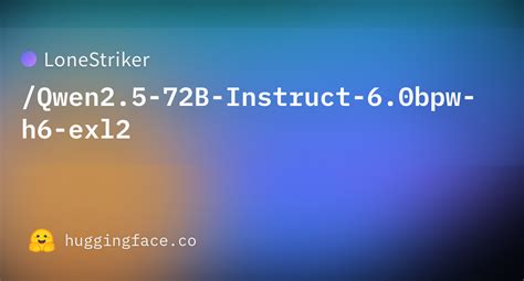 lonestriker qwen2 5 72b instruct 6 0bpw h6 exl2 · hugging face