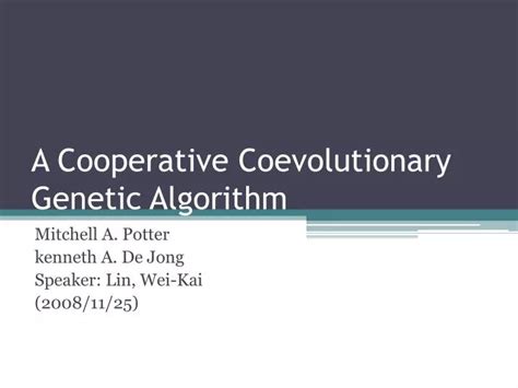 Ppt A Cooperative Coevolutionary Genetic Algorithm Powerpoint