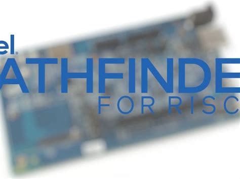 Intel Launches Pathfinder For Risc V To Help Hobbyists Academics And Industry Build Risc V