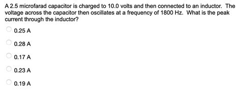 Solved A 2 5 Microfarad Capacitor Is Charged To 10 0 Volts
