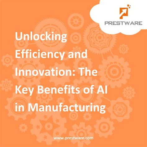 Unlocking Efficiency And Innovation The Key Benefits Of Ai In