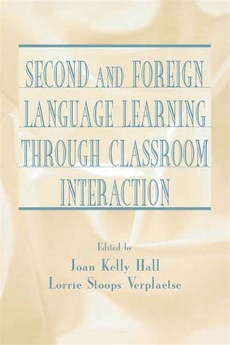 Second And Foreign Language Learning Through Classroom Interaction Ebook Joan Kelly