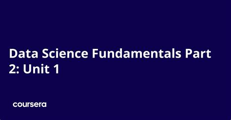 Data Science Fundamentals Part 2 Unit 1 Coursera