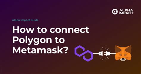How To Connect Polygon To Metamask Alpha Impact Guide