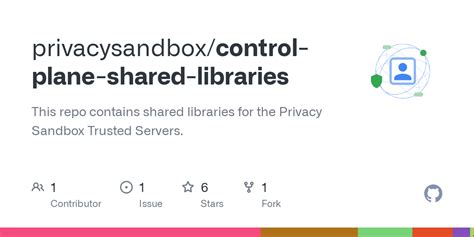 Github Privacysandboxcontrol Plane Shared Libraries This Repo