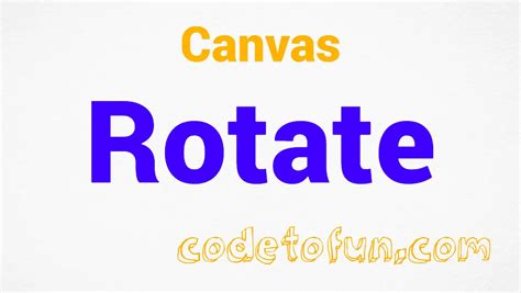 Canvas Rotate CodeToFun