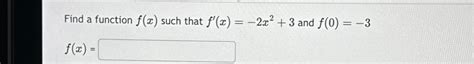 Solved Find A Function F X Such That F X 2x2 3 And Chegg Com