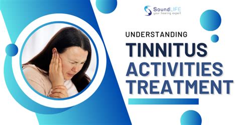 Understanding Tinnitus Activities Treatment A Simple Guide Soundlife
