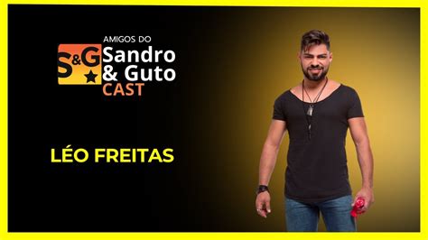 LÉo Freitas I Amigos Do Sandro And Guto 2° Temporada 35 Youtube