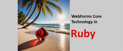 webforms core technology in ruby webforms core is a modern and… by