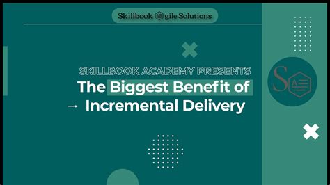 The Biggest Benefit Of Incremental Delivery Good Agile Practices
