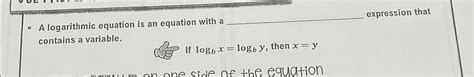 Solved A Logarithmic Equation Is An Equation With A
