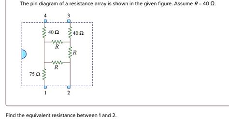 Solved The Pin Diagram Of A Resistance Array Is Shown In The Given
