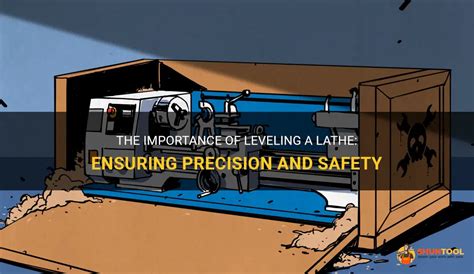 The Importance Of Leveling A Lathe Ensuring Precision And Safety ShunTool
