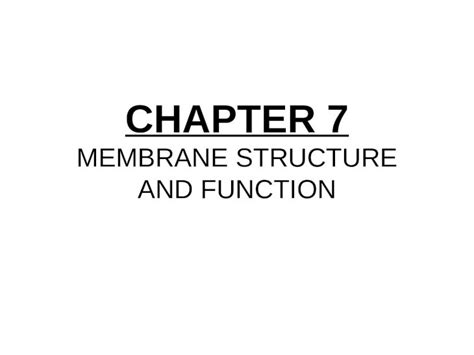 PPT CHAPTER 7 MEMBRANE STRUCTURE AND FUNCTION CHAPTER 7 MEMBRANE STUCTURE AND FUNCTION