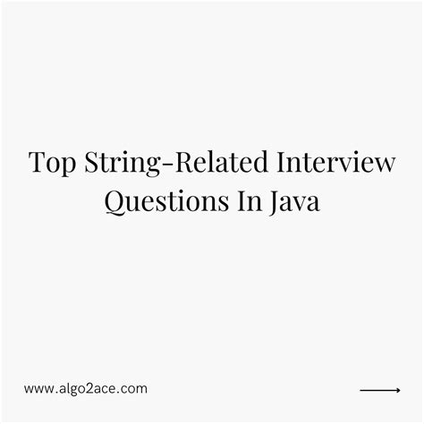 How To Ace Java Interview With String Questions Algo2ace Posted On