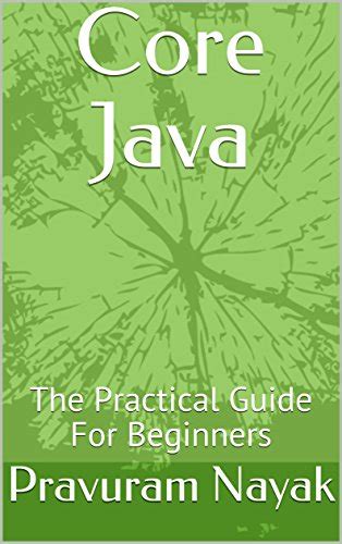 Core Java The Practical Guide For Beginners EBook Nayak Pravuram Amazon In Kindle Store