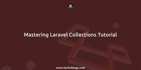 mastering laravel collections tutorial techvblogs