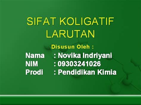 SIFAT KOLIGATIF LARUTAN Disusun Oleh Nama NIM Prodi