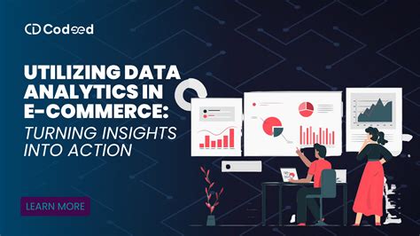 Utilizing Data Analytics in E-commerce: Turning Insights into Action - Codeed Inc