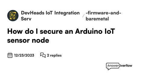 How Do I Secure An Arduino Iot Sensor Node Devheads Iot Integration Server