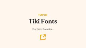 Tiki Fonts That Will Turn Your Designs Into Tropical Treasures