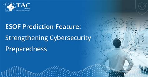 Esof Prediction Feature Strengthening Cybersecurity Preparedness Tac Security