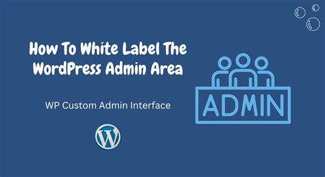 How To White Label The Wordpress Admin Area Wp Custom Admin Interface Kreativo Pro