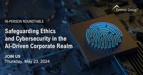 Safeguarding Ethics And Cybersecurity In The Ai Driven Corporate Realm In Person Roundtable