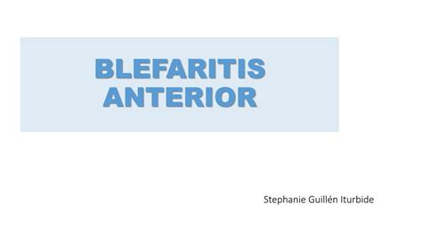 Blefaritis Anterior Stephanie Guillen Iturbide Udocz