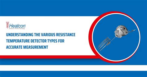 Understanding The Various Resistance Temperature Detector Types For